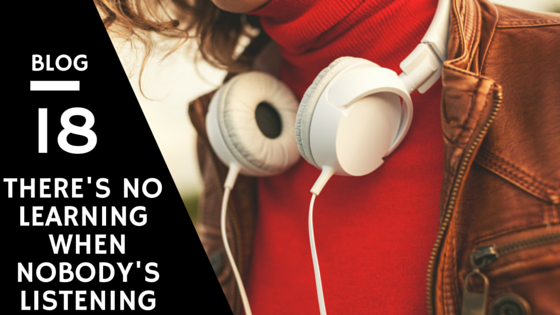 there is no learning when nobod's listening